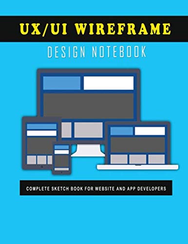 UX/UI Wireframe Design Notebook: Responsive UX / UI Design Sketchpad ...