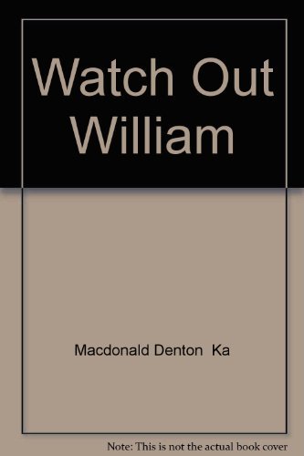 Watch Out William: Macdonald Denton Ka: 9781447209638: Amazon.com: Books