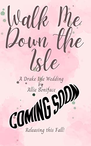 Walk Me Down the Isle: A Small Town Wedding Romance (Drake Isle Book 6 ...