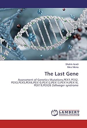 The Last Gene: Assessment of Genetics Mutations,PEX1,PEX2, PEX3,PEX5 ...