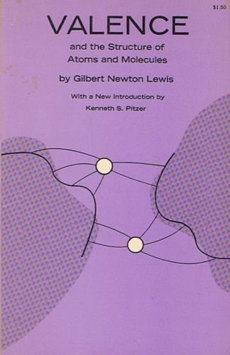 Valence and the Structure of Atoms and Molecules: Lewis Gn ...