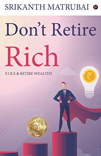 Don’t Retire Rich: Matrubai, Srikanth: 9789389024586: Amazon.com: Books