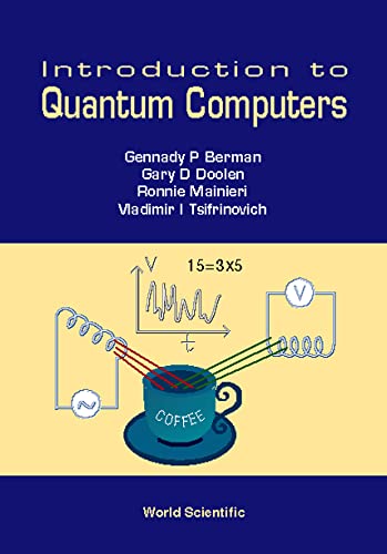 INTRODUCTION TO QUANTUM COMPUTERS: Berman, Gennady P, Doolen, Gary D ...