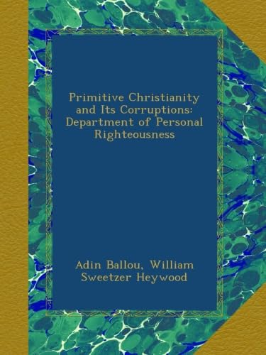 Primitive Christianity and Its Corruptions: Department of Personal ...