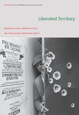 Liberated Territory: Untold Local Perspectives on the Black Panther ...
