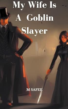 Amazon.com: My Wife Is A Goblin Slayer: 9798223722342: Safee, M: Books