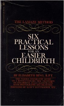 Six Practical Lessons for an Easier Childbirth (The Lamaze Method ...