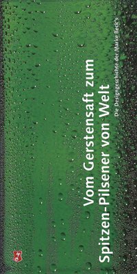 Vom Gerstensaft zum Spitzen-Pilsener von Welt: Die Designgeschichte der ...