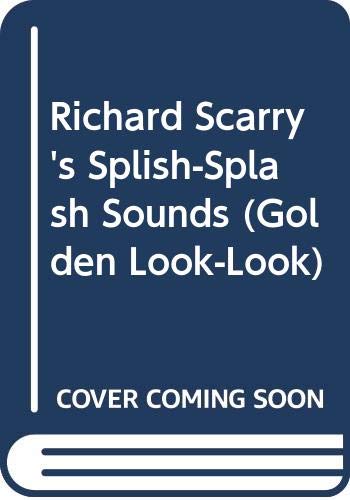 Richard Scarry's Splish-Splash Sounds (Golden Look-Look): Scarry ...