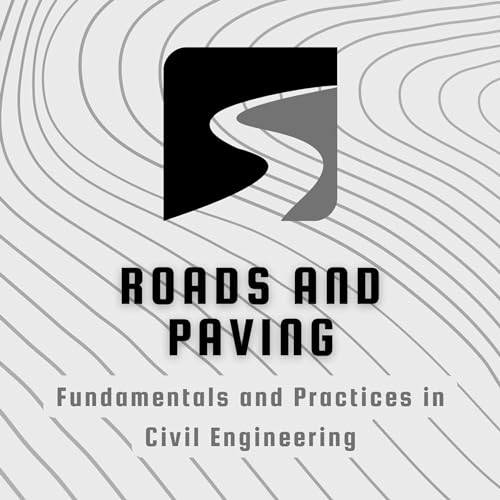 Roads and Paving: Fundamentals and Practices in Civil Engineering ...