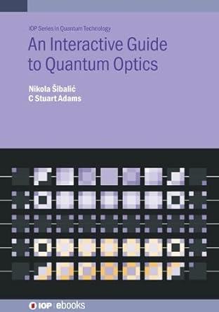An Interactive Guide to Quantum Optics: Amazon.co.uk: Šibalić, Nikola, Stuart Adams, C ...