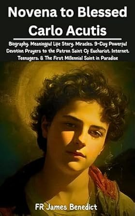 Novena to Blessed Carlo Acutis: Biography, Meaningful Life Story ...