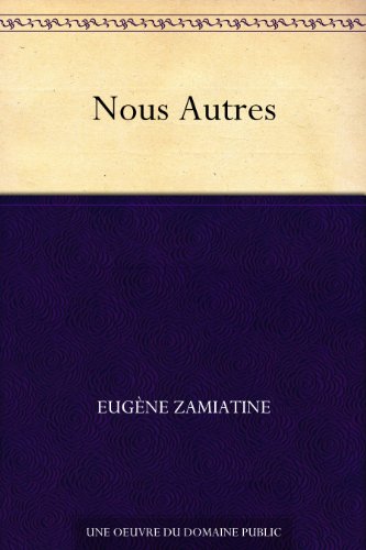 Nous Autres eBook : Zamiatine, Eugène: Amazon.fr: Boutique Kindle