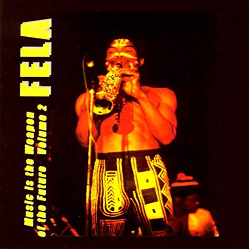 Kuti, Fela - Music is the Weapon of the Future - Amazon.com Music