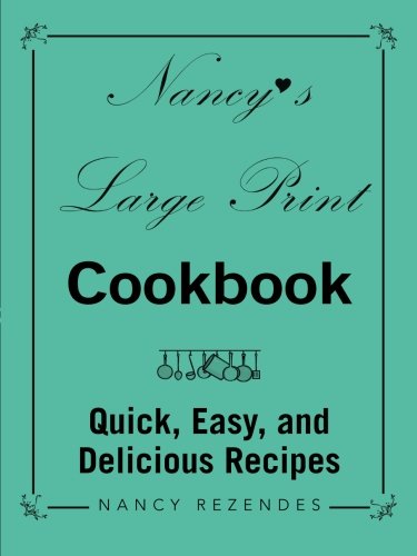 Nancy's Large Print Cookbook: Quick, Easy, and Delicious Recipes ...