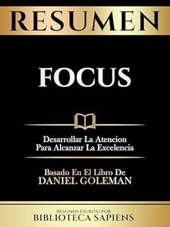 Resumen - Focus - Desarrollar La Atencion Para Alcanzar La Excelencia ...