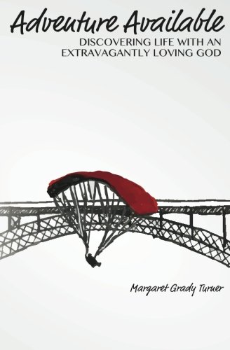 Adventure Available: Discovering life with an extravagantly loving God ...