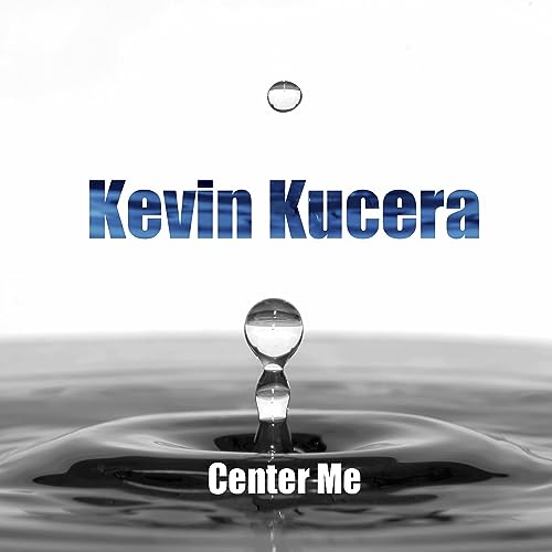Play Center Me by Kevin Kucera on Amazon Music
