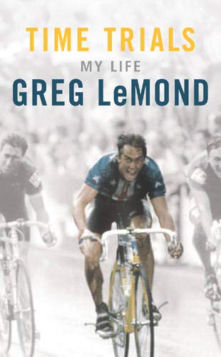 Amazon | Time Trials: My Life | LeMond, Greg, Seaton, Matt | Biographies