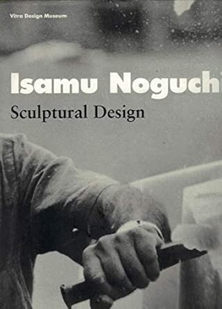 Isamu Noguchi - Sculptural Design. Engl. Ausg. : von Vegesack ...
