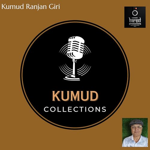 Spiele Kumud Collections von Kumud Ranjan Giri auf Amazon Music ab