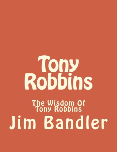 Tony Robbins: The Wisdom Of Tony Robbins (Tony Robbins, Anthony Robbins ...