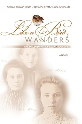 Like a Bird Wanders: Sharon Bernash Smith, Linda Reinhardt, Rosanne ...