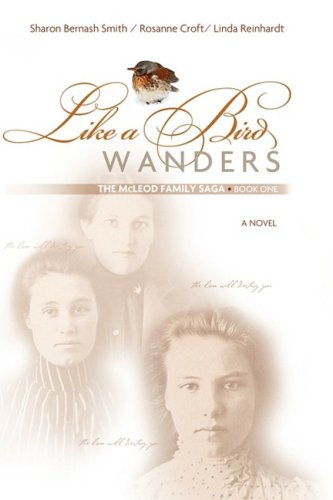 Like a Bird Wanders: Sharon Bernash Smith, Linda Reinhardt, Rosanne ...