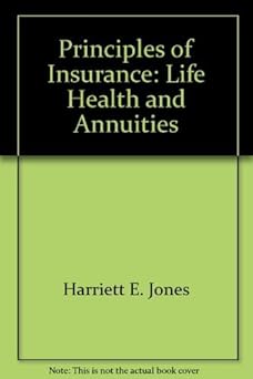 Principles of insurance: Life, health, and annuities: Jones, Harriett E ...