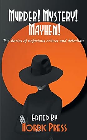 Murder! Mystery! Mayhem: Ten stories of nefarious crimes and detection : Buy Online at Best ...