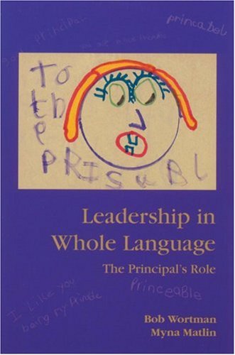 Leadership in Whole Language: Wortman, Robert, Matlin, Myna ...
