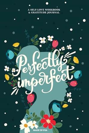 Perfectly Imperfect: A Guided Self-Love & Gratitude Journal for Women ...