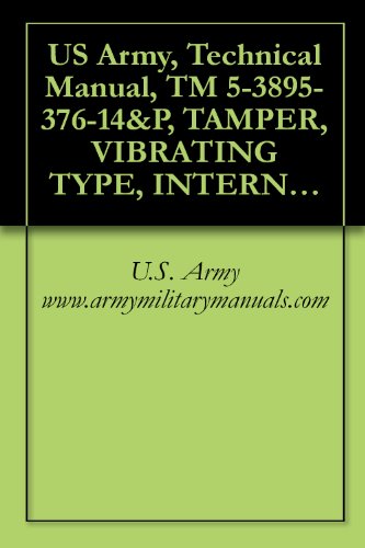US Army, Technical Manual, TM 5-3895-376-14&P, TAMPER, VIBRATING TYPE ...