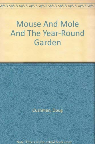 Mouse And Mole And The Year-Round Garden: Cushman, Doug: 9780590132107 ...