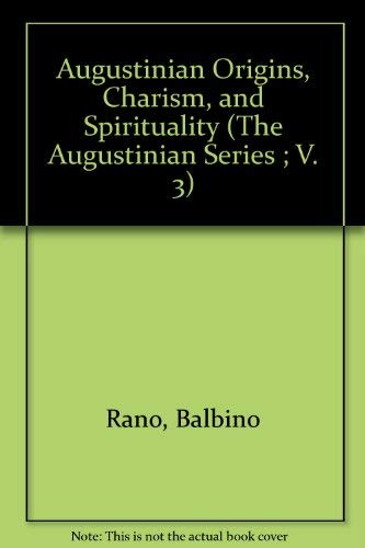 Augustinian Origins, Charism, and Spirituality (The Augustinian Series ...