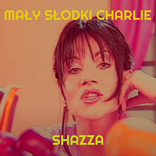 Play Mały Słodki Charlie by Shazza on Amazon Music
