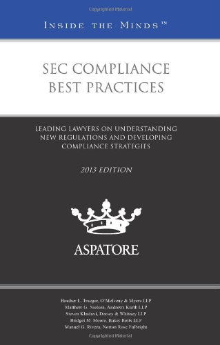 Sec Compliance Best Practices 2013: Leading Lawyers on Understanding ...