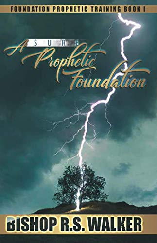 A Sure Prophetic Foundation: Volume One Book 1 (Prophetic Foundations ...