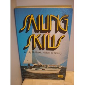 Sailing Skills : A Fully Illustrated Guide to Sail: Amazon.co.uk: Books