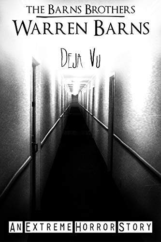 Deja Vu: An Extreme Horror Story eBook : Barns Brothers, The, Barns ...