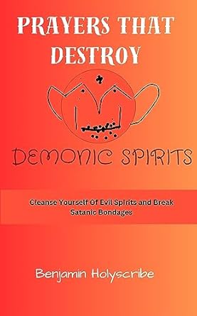 Prayers That Destroy Demonic Spirits: Cleanse Yourself Of Evil Spirits ...