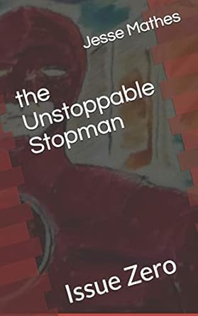 Amazon.com: the Unstoppable Stopman: Issue Zero: 9781097924660: Mathes ...