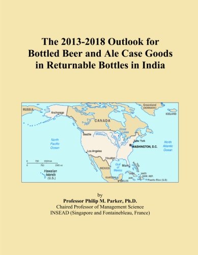 Amazon.co.jp: The 2013-2018 Outlook for Bottled Beer and Ale Case Goods ...