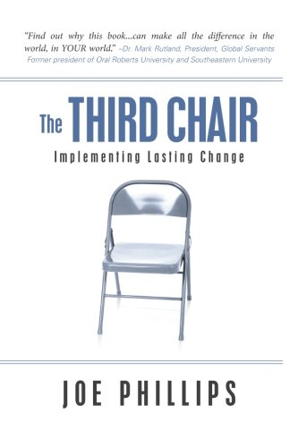 The Third Chair: Implementing Lasting Change: Phillips, Joe ...