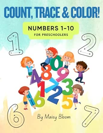 Count, Trace, and Color! Numbers 1-10 for Preschoolers: A Fun Learning ...
