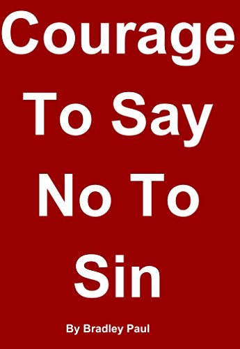 Courage To Say No To Sin: Life Guide eBook : Paul, Bradley: Amazon.in ...