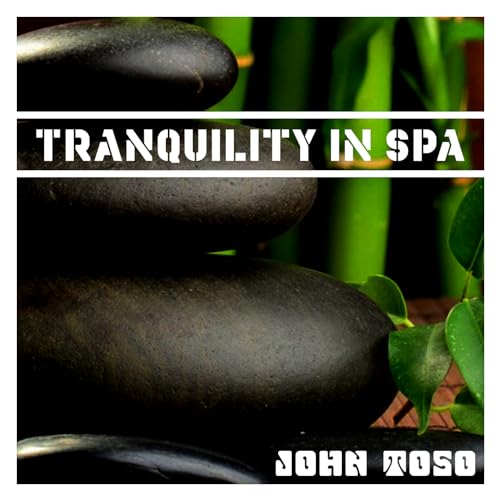 Play Tranquility in Spa by John Toso on Amazon Music