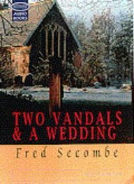 Two Vandals And A Wedding: Secombe, Fred, Secombe, Fred: 9781860427565 ...