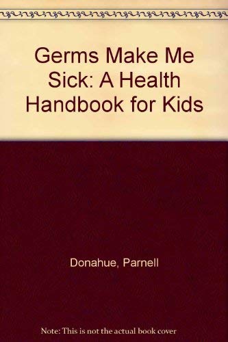 Germs Make Me Sick: Donahue, Parnell: 9780394929095: Amazon.com: Books