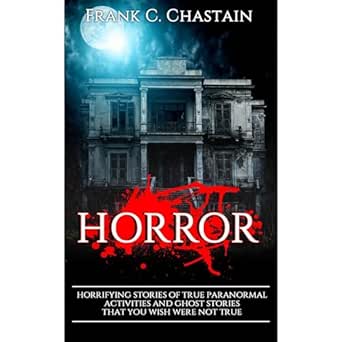 Amazon.com: Horror: Horrifying Stories of True Paranormal activities and Ghost Stories That You ...